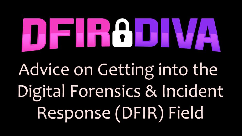 Getting Into the DFIR Field – DFIR Diva
